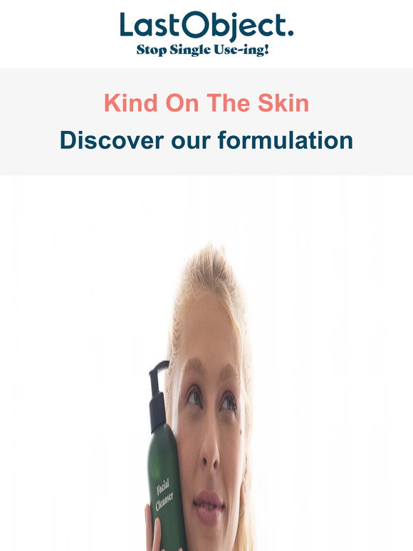 LastObject: Kind on the skin - Learn more about our formulation | Milled
