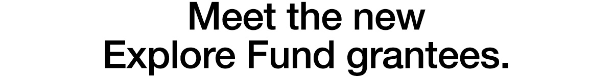 The North Face: Meet the 2024 Explore Fund grantees. | Milled