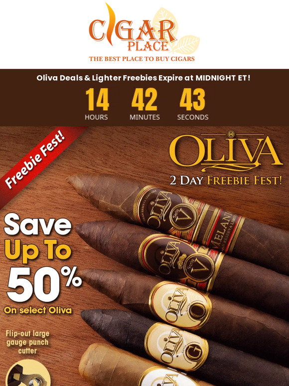 Cigar Place: Hi there, Oliva deals and FREEBIES end at midnight, ET ...