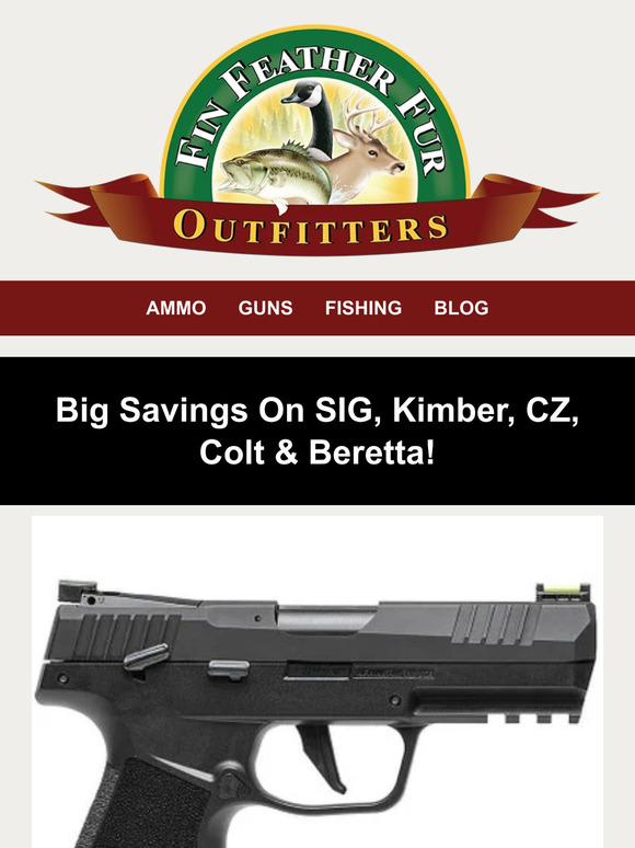 Fin Feather Fur Outfitters: Big Savings On SIG, Kimber, CZ, Colt ...