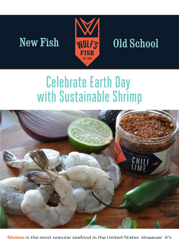Wulf's Fish: Earth Day Special! Take 15% Off Sustainable Shrimps | Milled