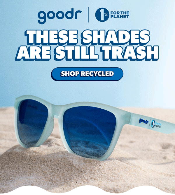 goodr: These Shades Are Still Trash 🌎 | Milled