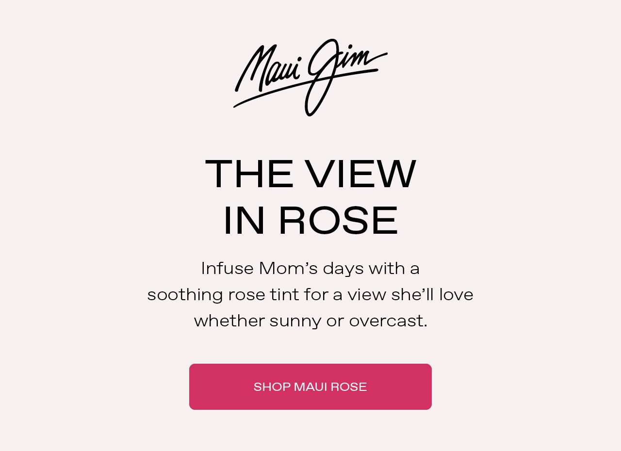 Maui Jim: Maui Rose for Mom | Milled
