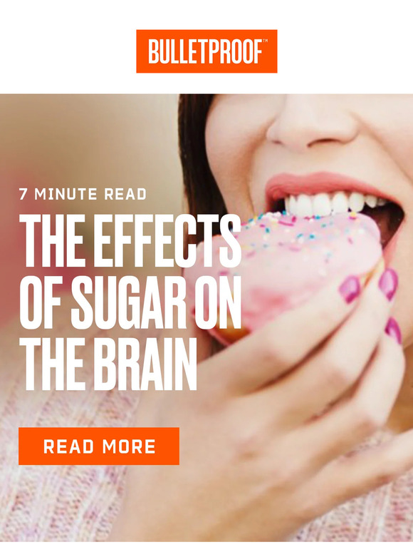 Bulletproof: What Sugar Does To Your Brain | Milled