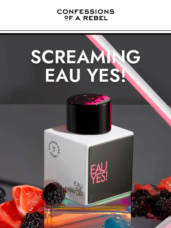 Confessions of a Rebel: Eau Yes, to Being Awesome | Milled