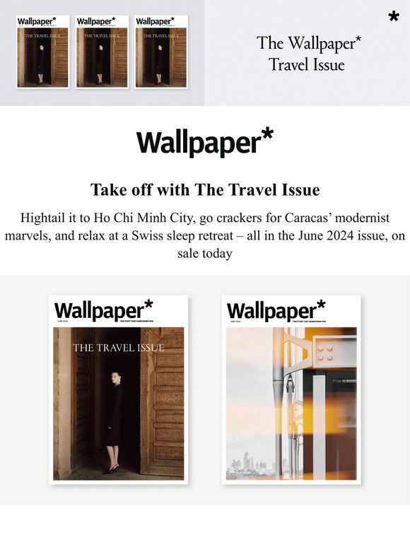 Wallpaper*: Wallpaper* June 2024: The Travel Issue | Milled