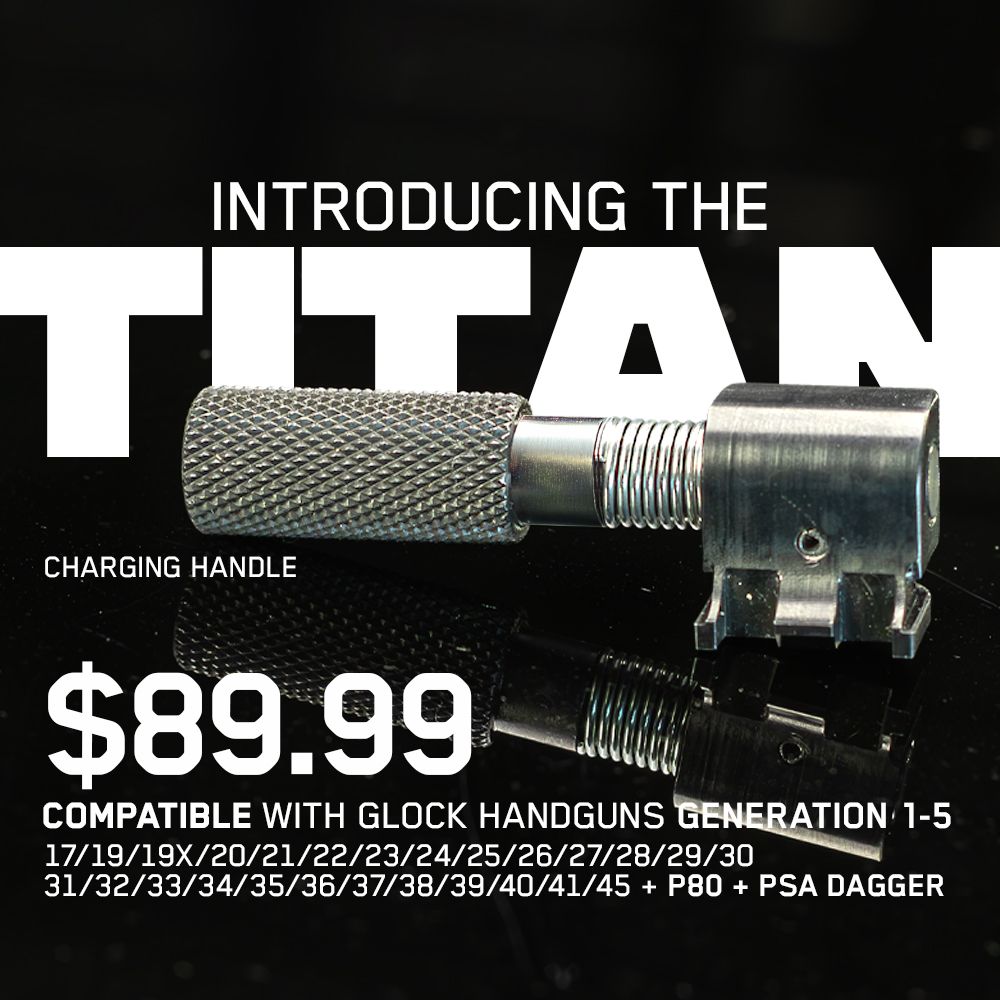 CAA: Introducing The Titan Charging Handle For Glock+ PSA Dagger + P80 ...