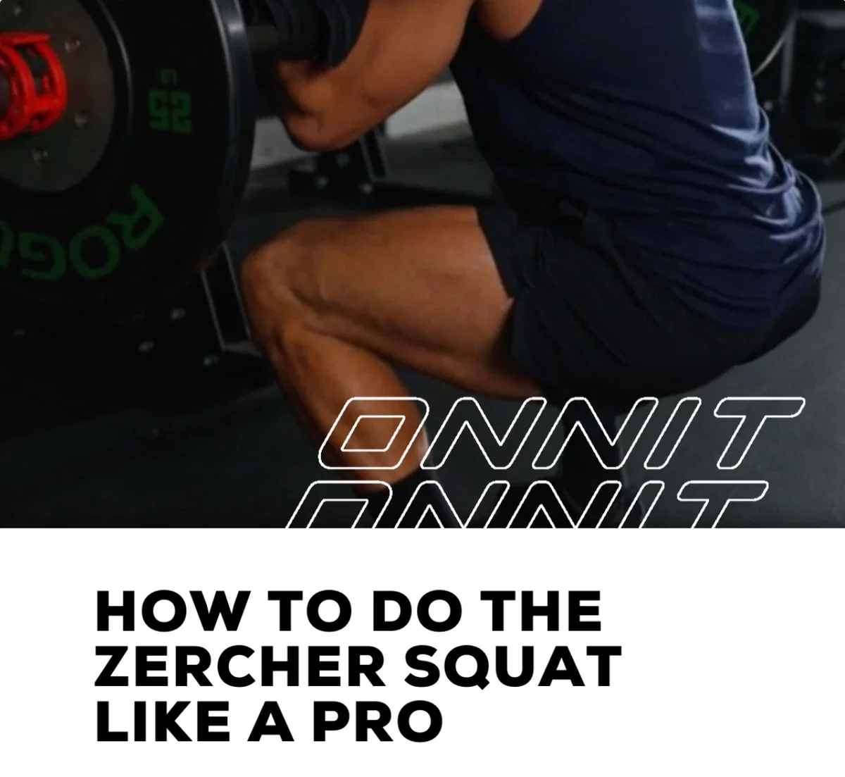 Onnit: How To Do The Zercher Squat Like A Pro | Milled