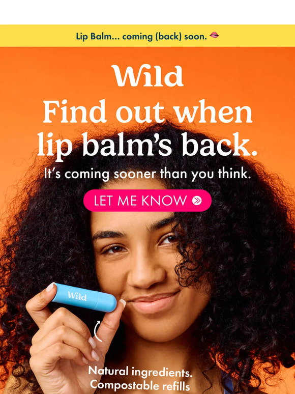 Wild: Lip balm is coming back soon👄 | Milled