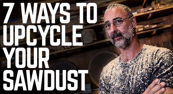 Woodworkers Guild of America: 7 Ways to Upcycle Your Sawdust | Milled