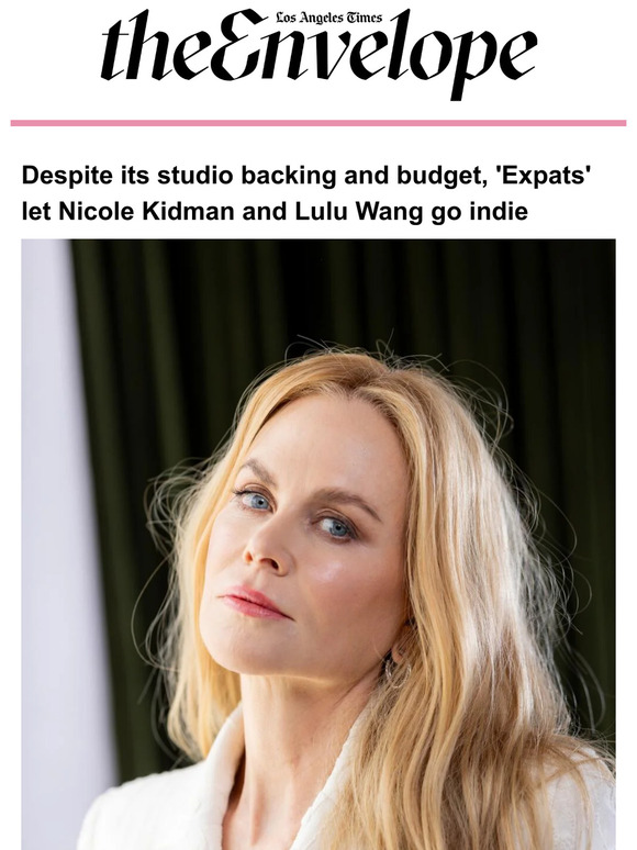 Los Angeles Times: 'Expats' let Nicole Kidman and Lulu Wang go indie ...