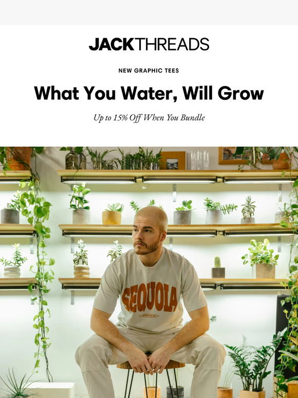 Jack Threads: 🪴 What You Water Will Grow - Check Out New Graphic ...