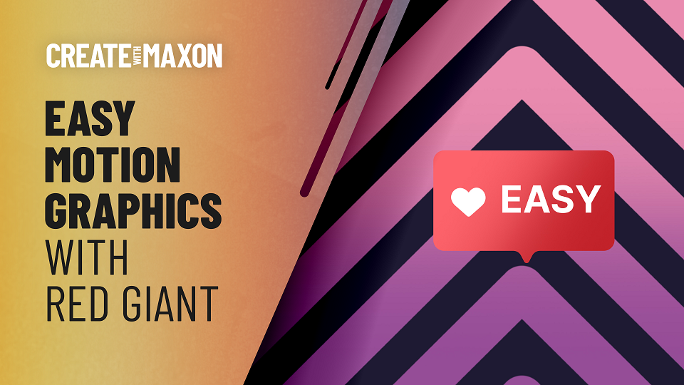 Maxon: Create with Maxon: Easy Motion Graphics with Red Giant | Milled