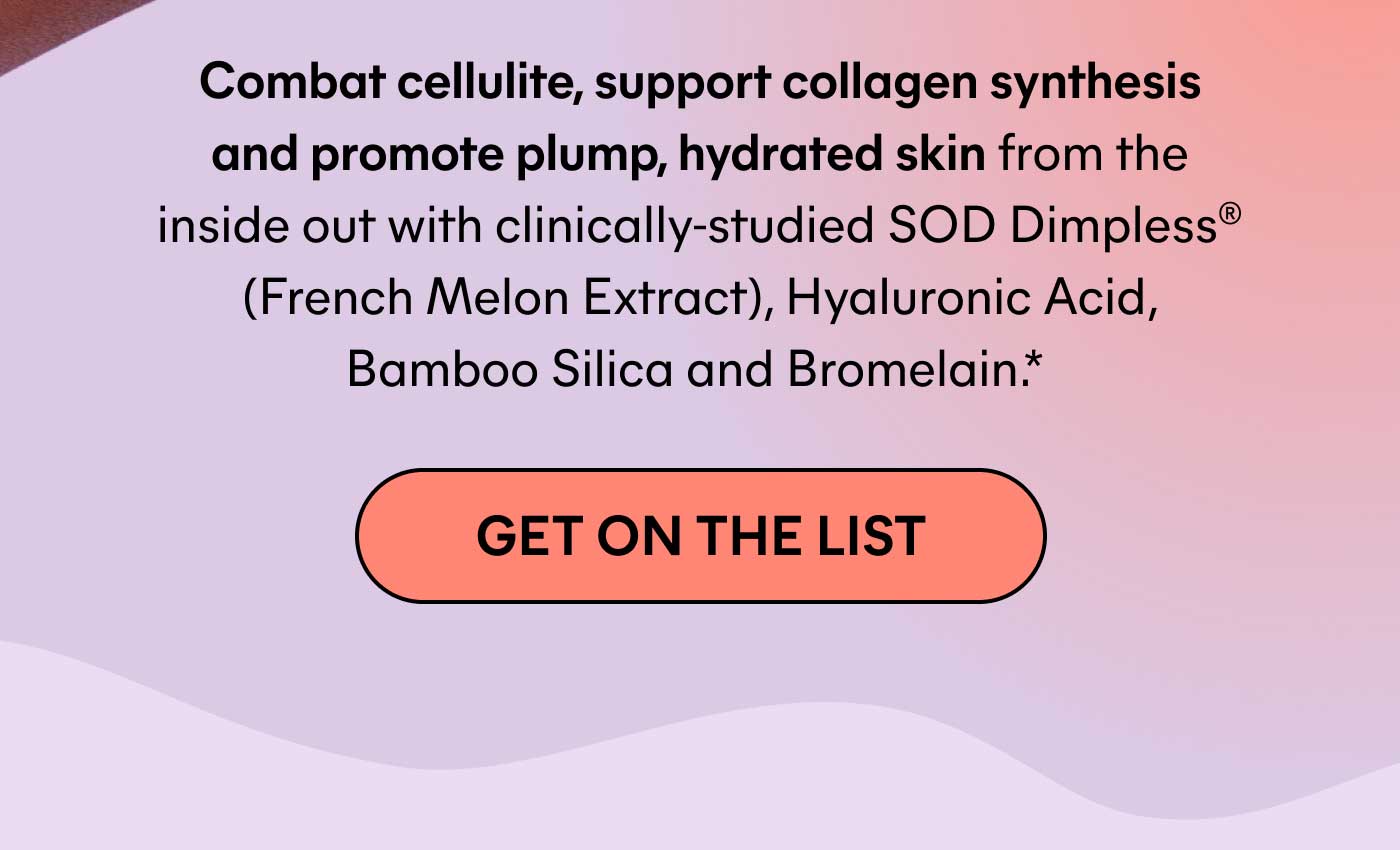 Lemme: COMING SOON: Combat cellulite and smooth skin from the inside ...