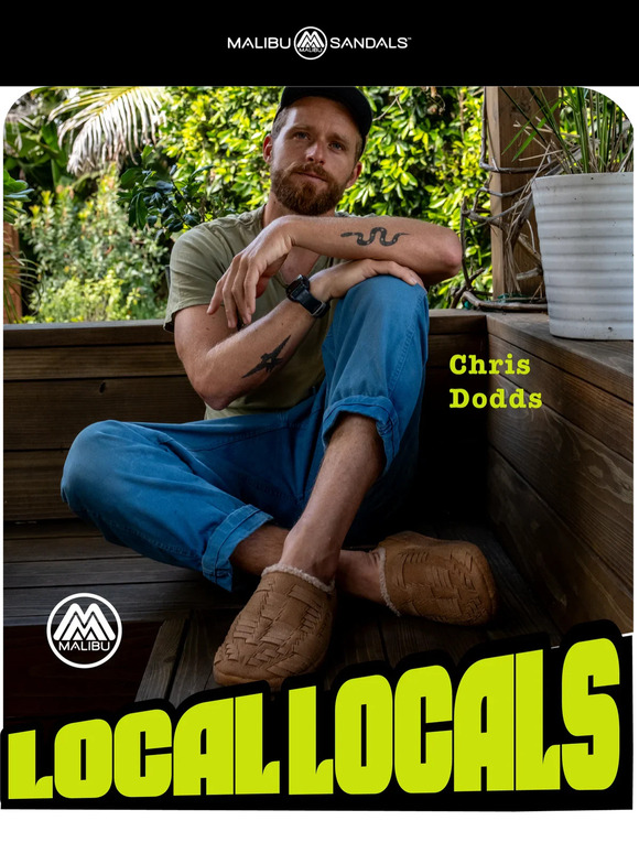 Malibu Sandals: Meet Local Locals, Chris Dodds | Milled