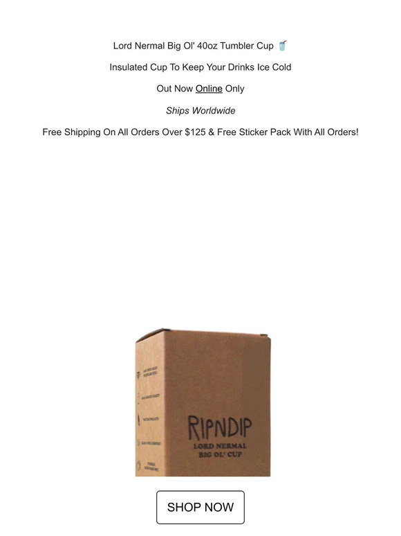 RIPNDIP: Lord Nermal Big Ol' Tumbler Cup 🥤 | Milled