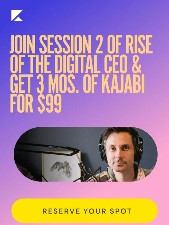 Kajabi: 3 months of Kajabi for $99 + Session 2 of Rise of the Digital ...