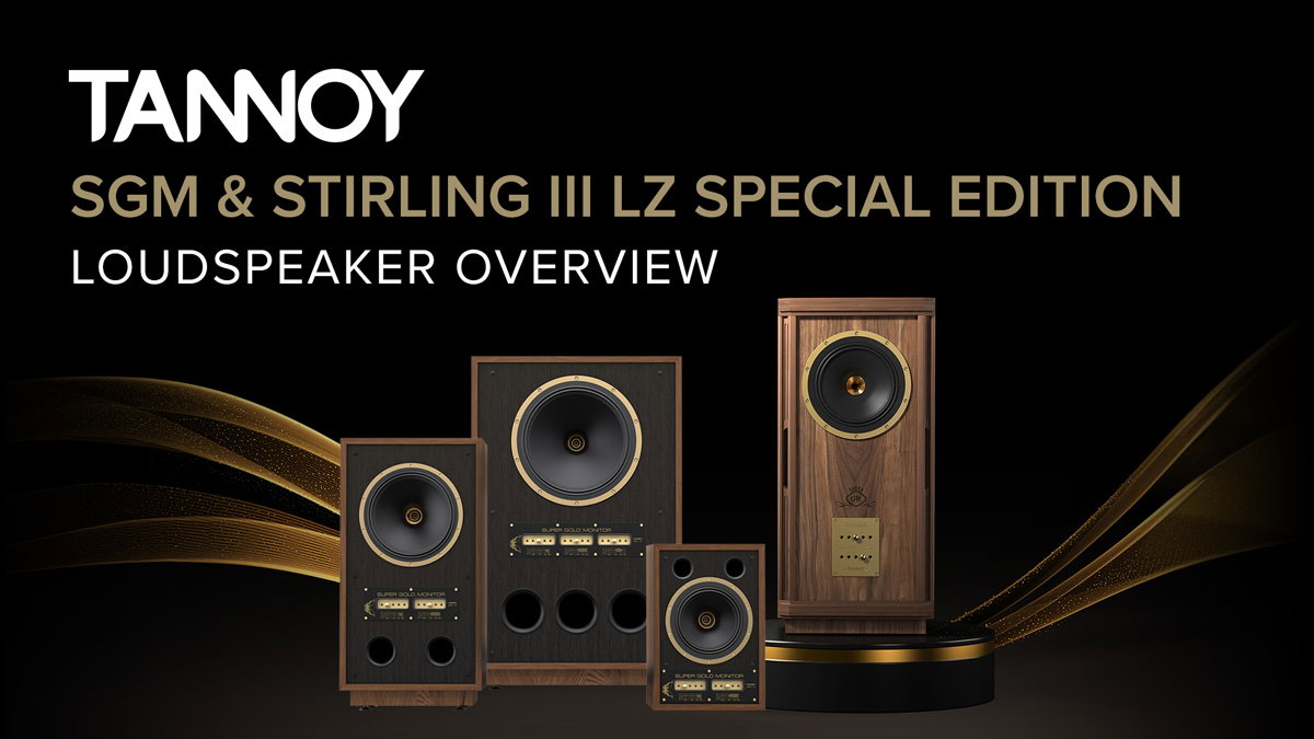 Audio Advice: Tannoy SGM & Stirling III LZ Special Edition Loudspeaker ...