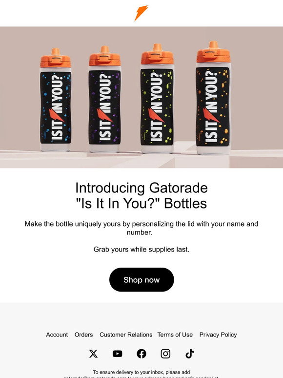 Gatorade: JUST IN: Our limited-edition “Is It In You?” Bottle | Milled