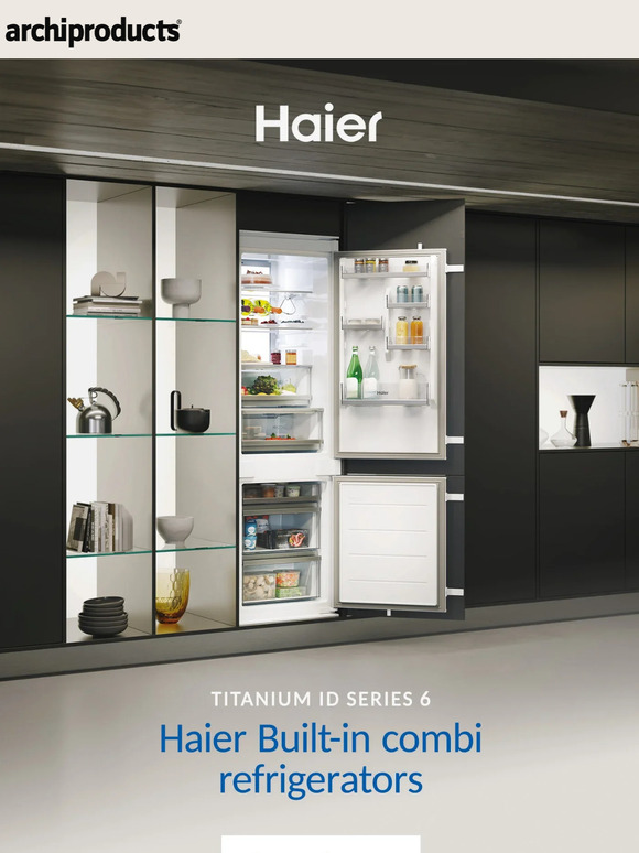 Archiproducts: Haier built-in refrigerator: the Titanium ID 6 Series ...