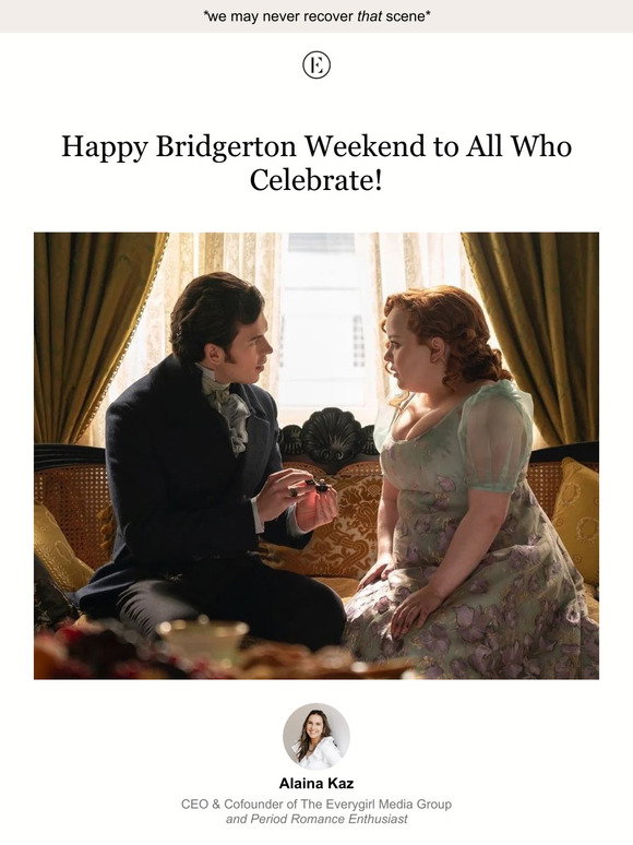 The Everygirl: happy Bridgerton weekend to all who celebrate! | Milled