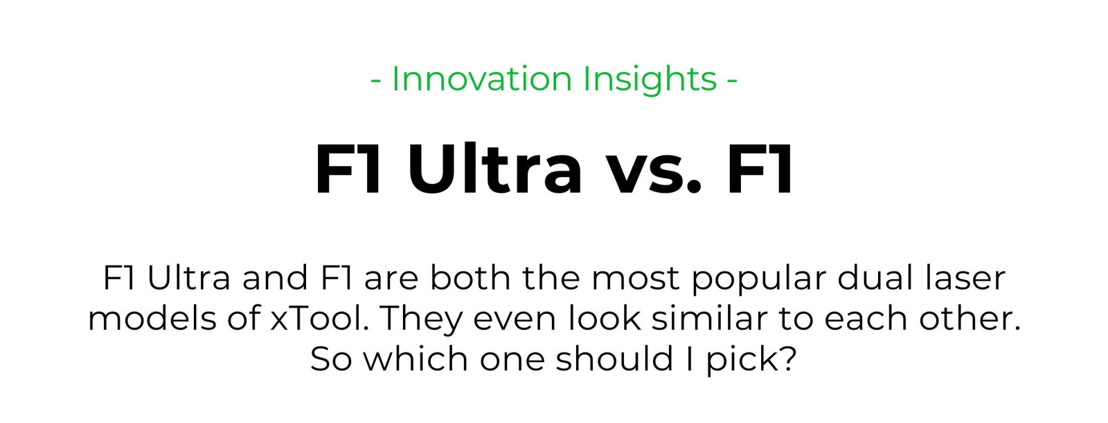xtool: F1 Ultra vs. F1: What's the Difference? | Milled