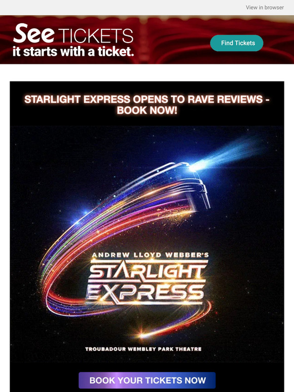 See Tickets: All aboard the Starlight Express 🚂 Now open to rave ...