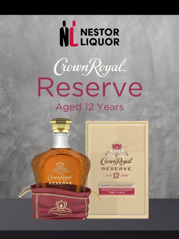 Nestor Liquor: Be the First: Pre-Order👑 CROWN ROYAL RESERVE 12 YEAR OLD ...