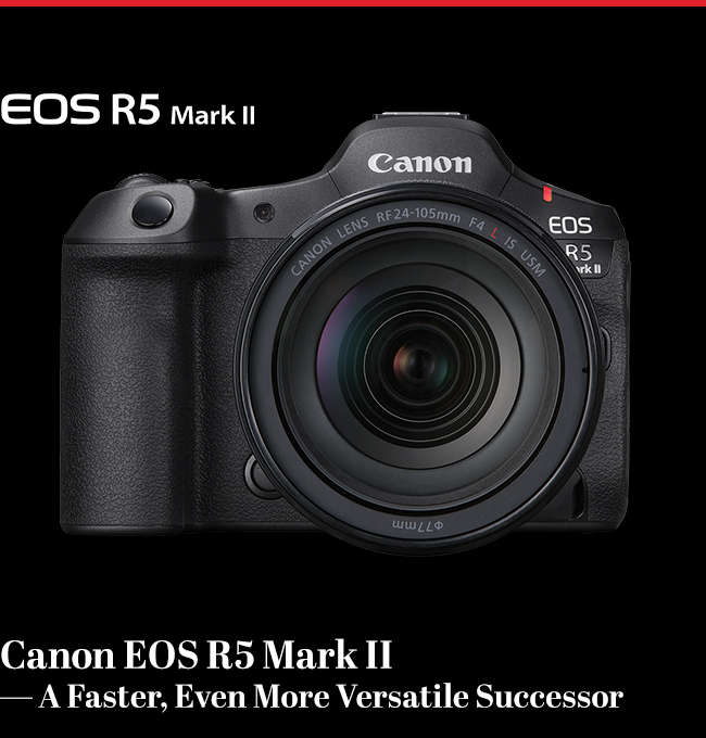 B&H Photo: Canon Announces the EOS R1 Flagship and Versatile EOS R5 Mark II Cameras | Milled