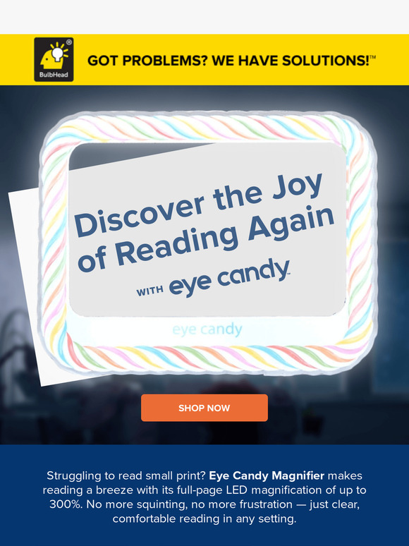 BulbHead: See Everything Bigger & Brighter with Eye Candy Magnifier ...