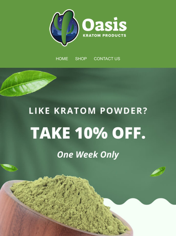 Oasis Kratom: Want to save 10% on our 5 star powder? | Milled