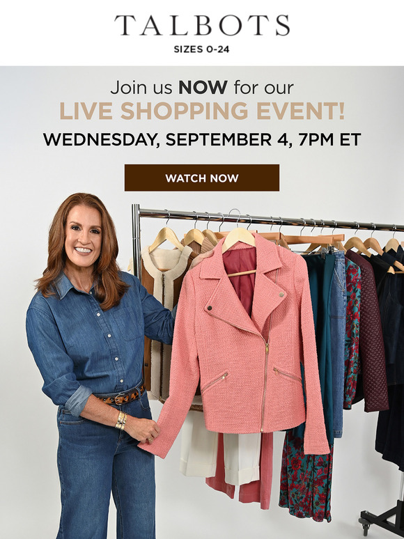 Talbots: OUR SHOPPING EVENT IS LIVE! WATCH NOW. | Milled