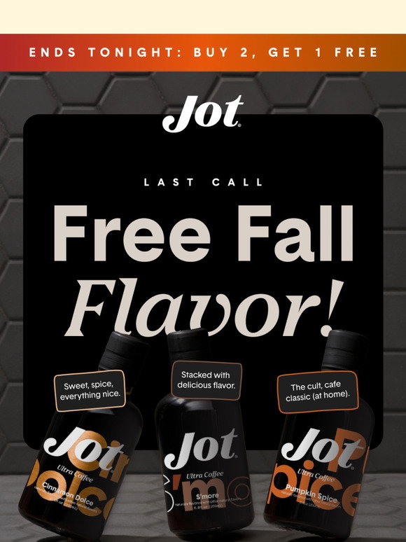 Jot: Last chance to get a FREE fall flavor 🍂 | Milled