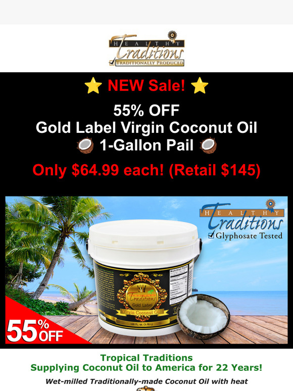 Tropical Traditions: 55% OFF Gallon Gold Label Virgin Coconut Oil! | Milled
