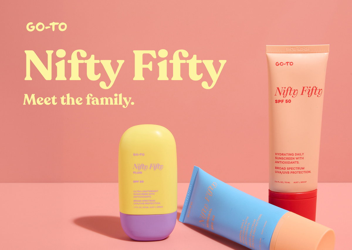 Go-To Skincare: Meet The Nifty Fifty Family. | Milled