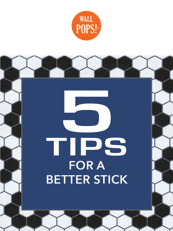 WallPops: 5 Tips for A Better Stick | Milled