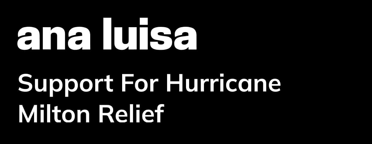 Ana Luisa: Support for Hurricane Milton Relief | Milled