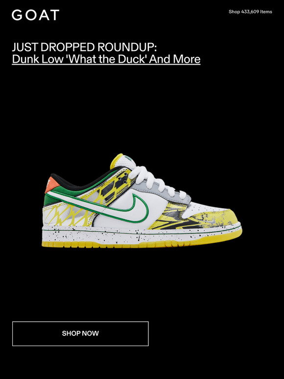 GOAT: JUST DROPPED ROUNDUP: Dunk Low 'What the Duck' and More | Milled