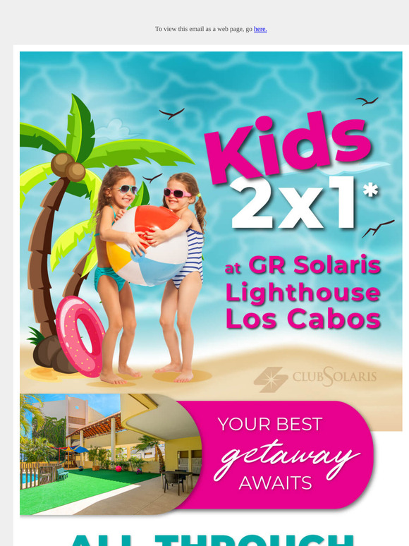 Club Solaris: 🎁 Kids 2x1 in Los Cabos: Experience the family magic ...