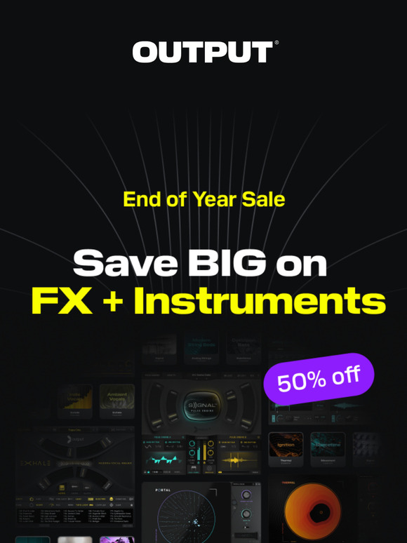 Output: 🎁Unwrap 50% Off ALL FX + Instruments | Milled