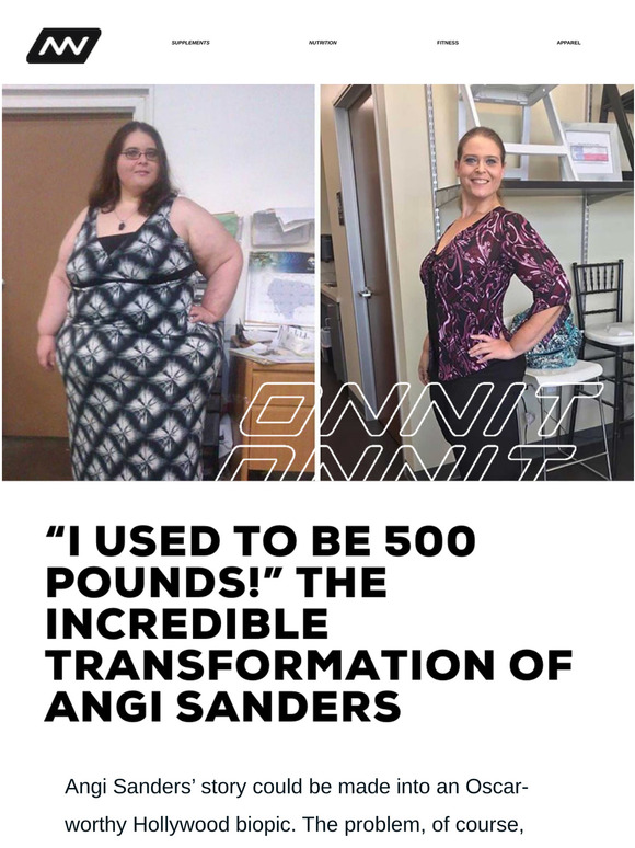 Onnit: “I Used To Be 500 Pounds!” The Incredible Transformation of Angi ...
