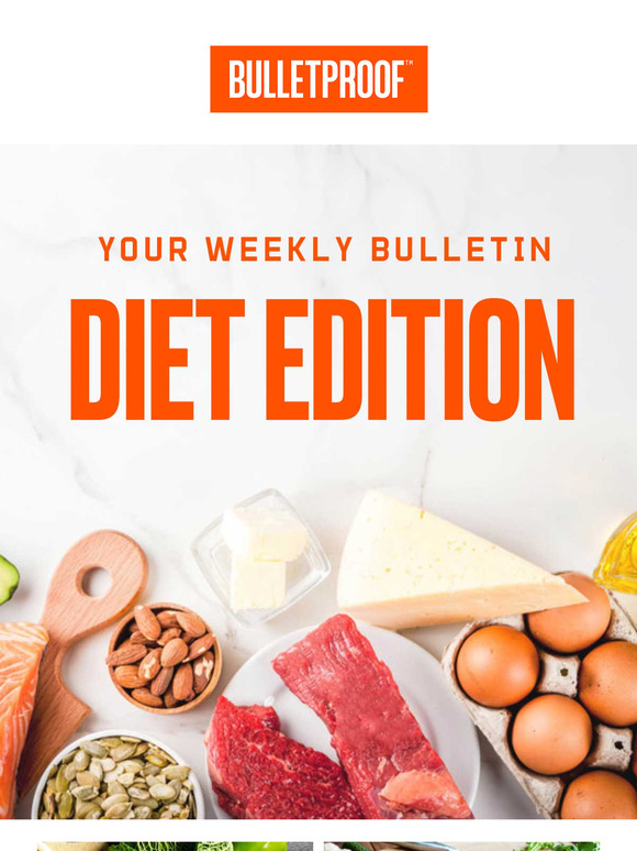 Bulletproof: WEEKLY BULLETIN: Diet Edition | Milled