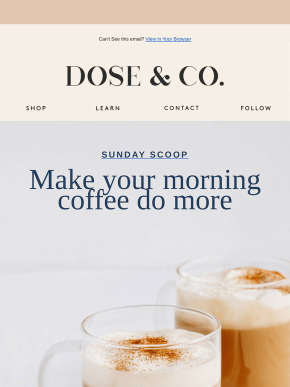 Dose & Co: Sunday Scoop, how to make your Monday morning coffee do more ...