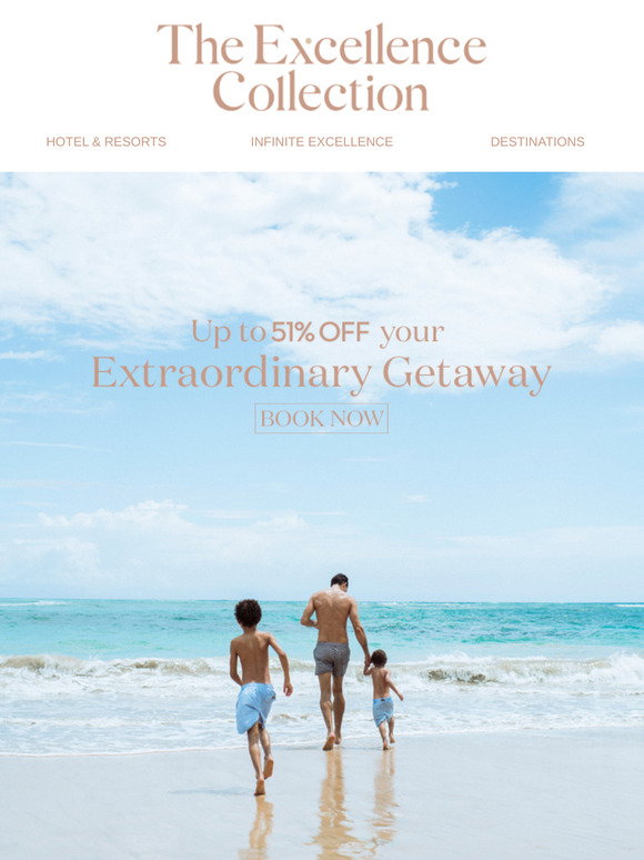 The Excellence Collection: Final chance for up to 51% off, Dear Guest ...