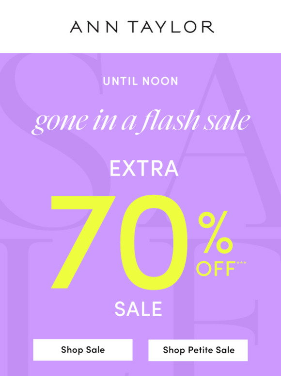 Ann Taylor: NOW UNTIL NOON: Extra 70% OFF Sale | Milled