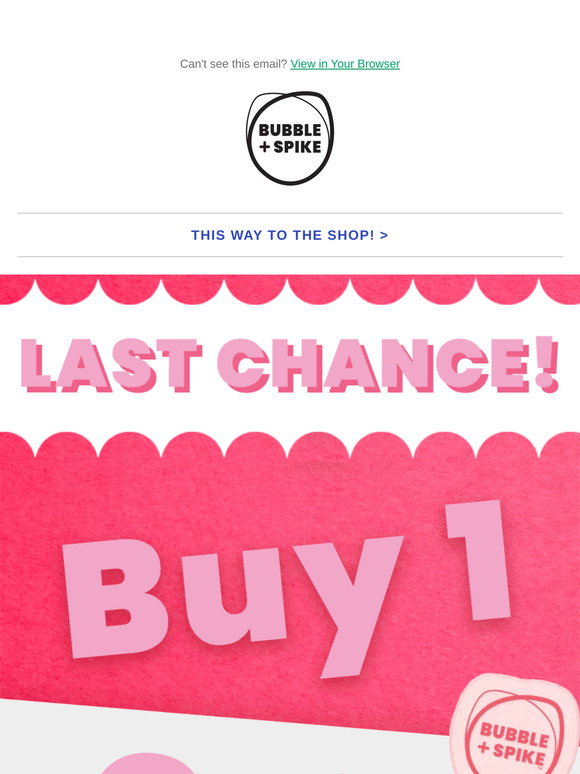 Bubble & Spike: LAST CHANCE to shop the BOGO half off sale! ⌛ | Milled