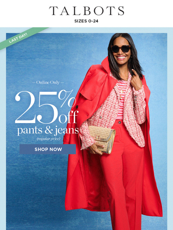 Talbots: LAST DAY! 25% off Pants & Jeans | Milled