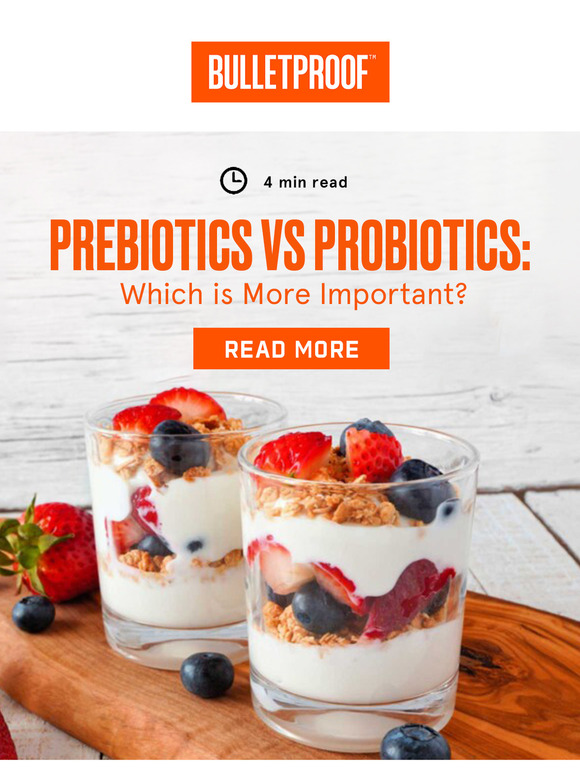 Bulletproof: Prebiotics Vs Probiotics: Which Is More Important? | Milled