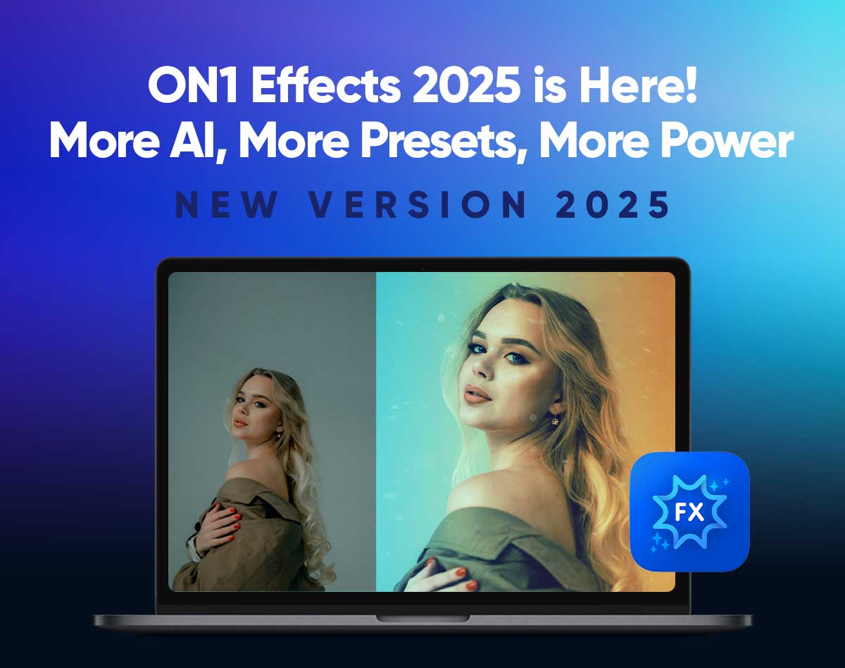 ON1: New ON1 Effects 2025 - Instantly Style Your Photos! | Milled