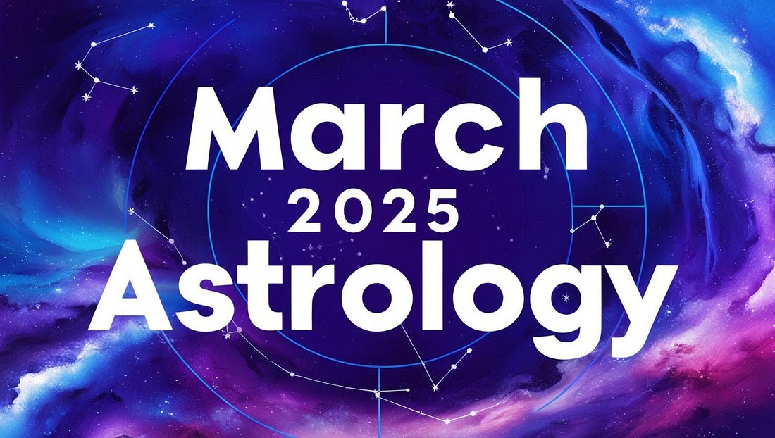 Magick & Witchcraft: 🌙 March 2025 Astrology: A Spiritual Navigator’s ...